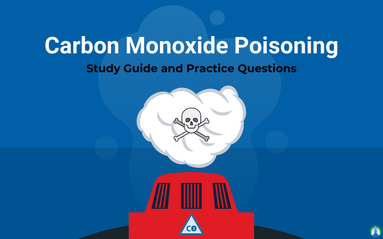 How to Treat Carbon Monoxide Poisoning? (Overview and Study Guide)