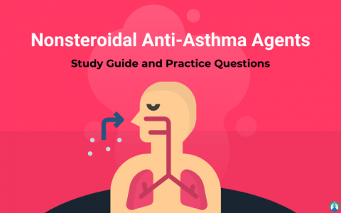 Nonsteroidal Anti-Asthma Agents: Study Guide and Practice Questions