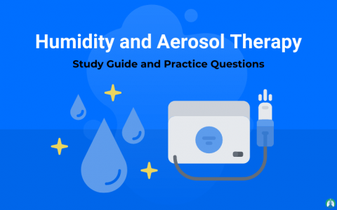 Humidity and Bland Aerosol Therapy (Study Guide and Practice Questions)