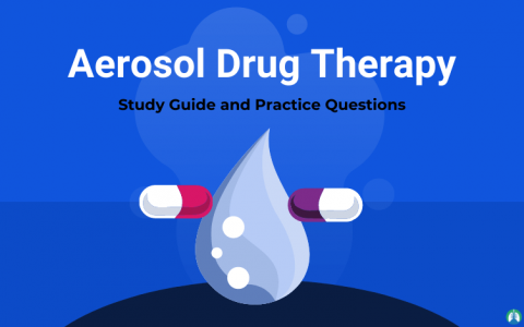 Aerosol Drug Therapy: Study Guide and Practice Questions