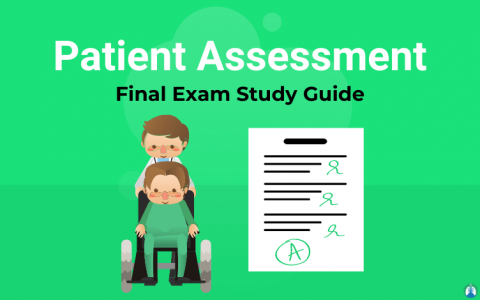 Patient Assessment Final Exam (Study Guide and Practice Questions)