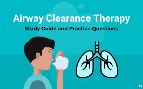 Airway Clearance Therapy: Study Guide and Practice Questions
